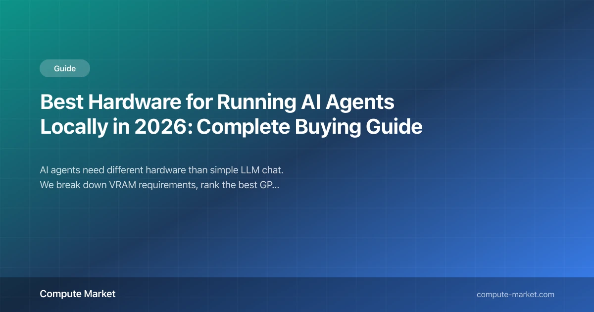Best Hardware for Local AI Agents 2026 — RTX 4090, Mac | Compute Market
