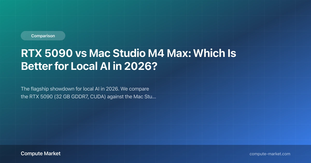 RTX 5090 vs Mac Studio M4 Max for AI — 2026 Compared | Compute Market
